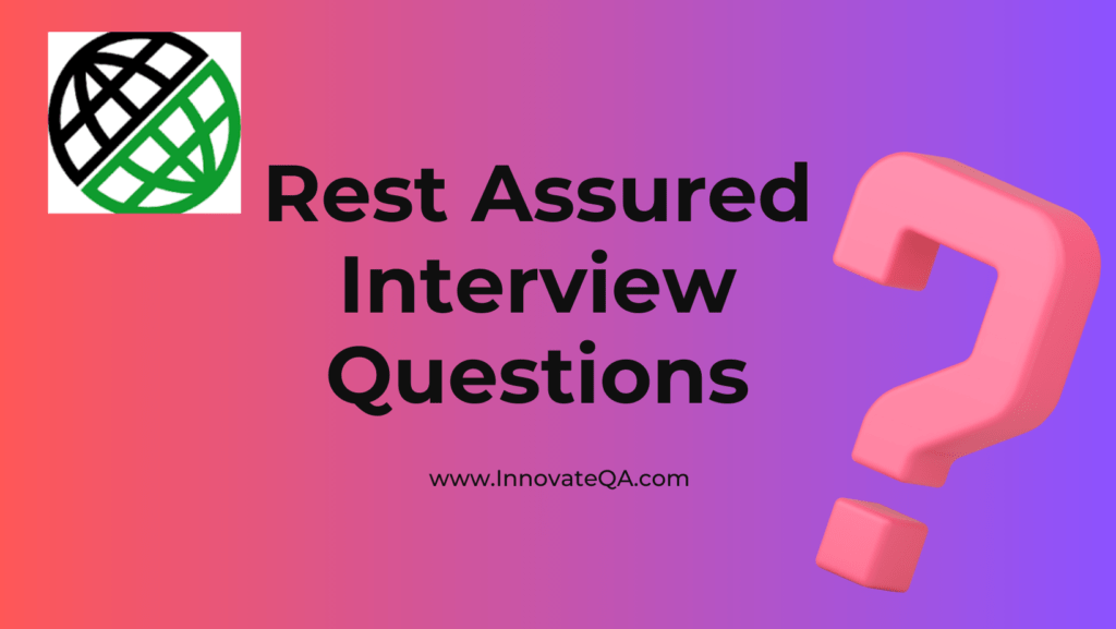 🌐 Top 65+ Rest Assured Interview Questions 2024 🚀 - InnovateQA